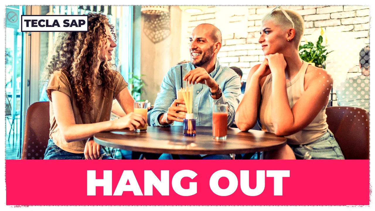 HANG OUT? Qual é o significado e a tradução de "HANG OUT"?