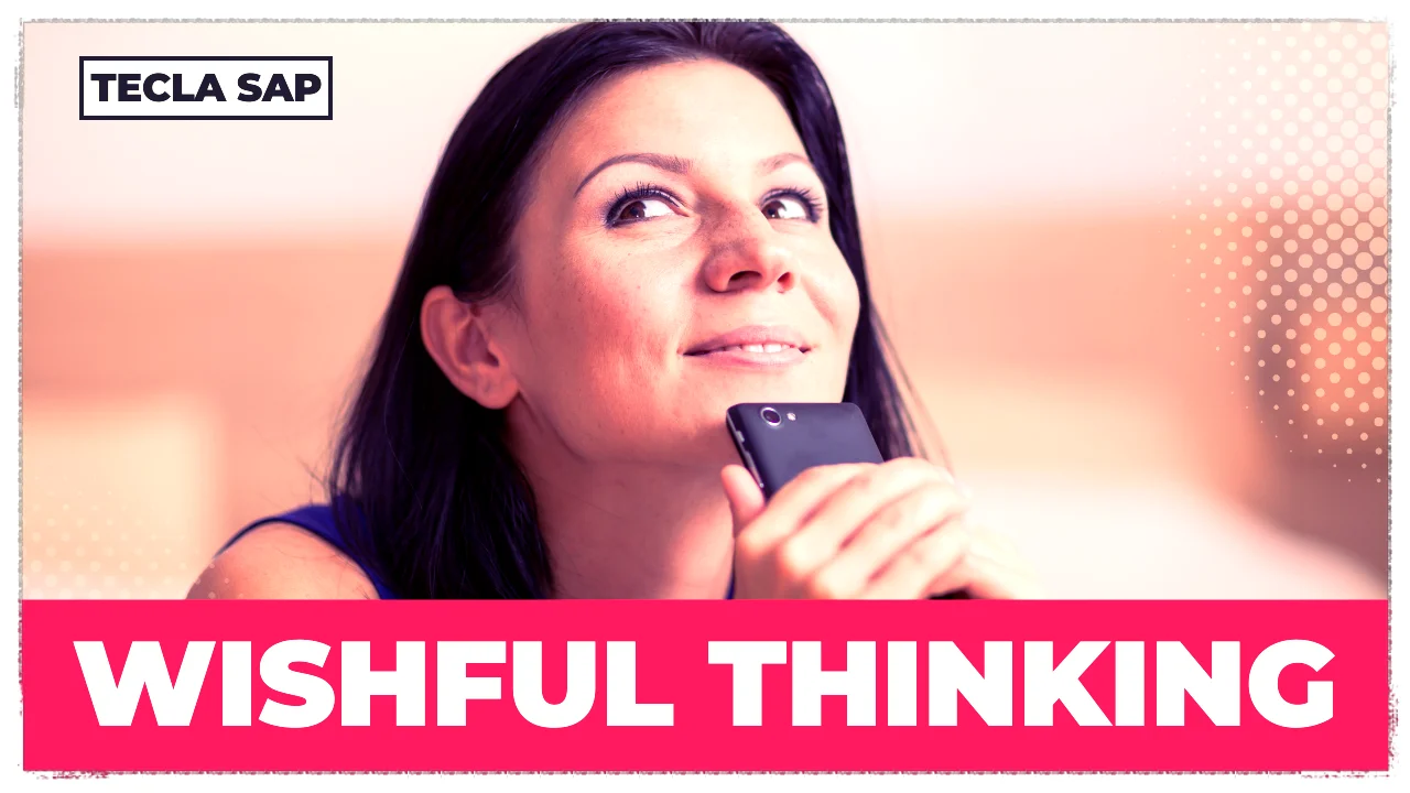 WISHFUL THINKING? Qual é o significado da expressão?