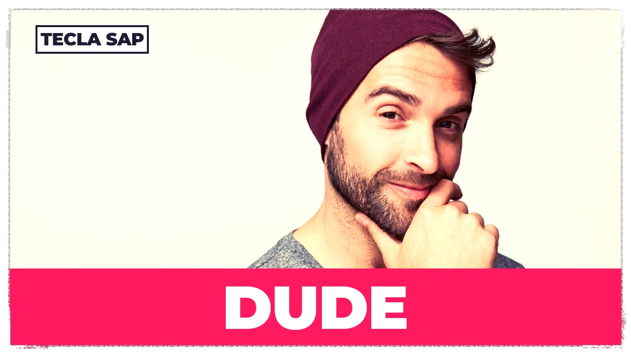 DUDE? Qual é o significado e a tradução da gíria?