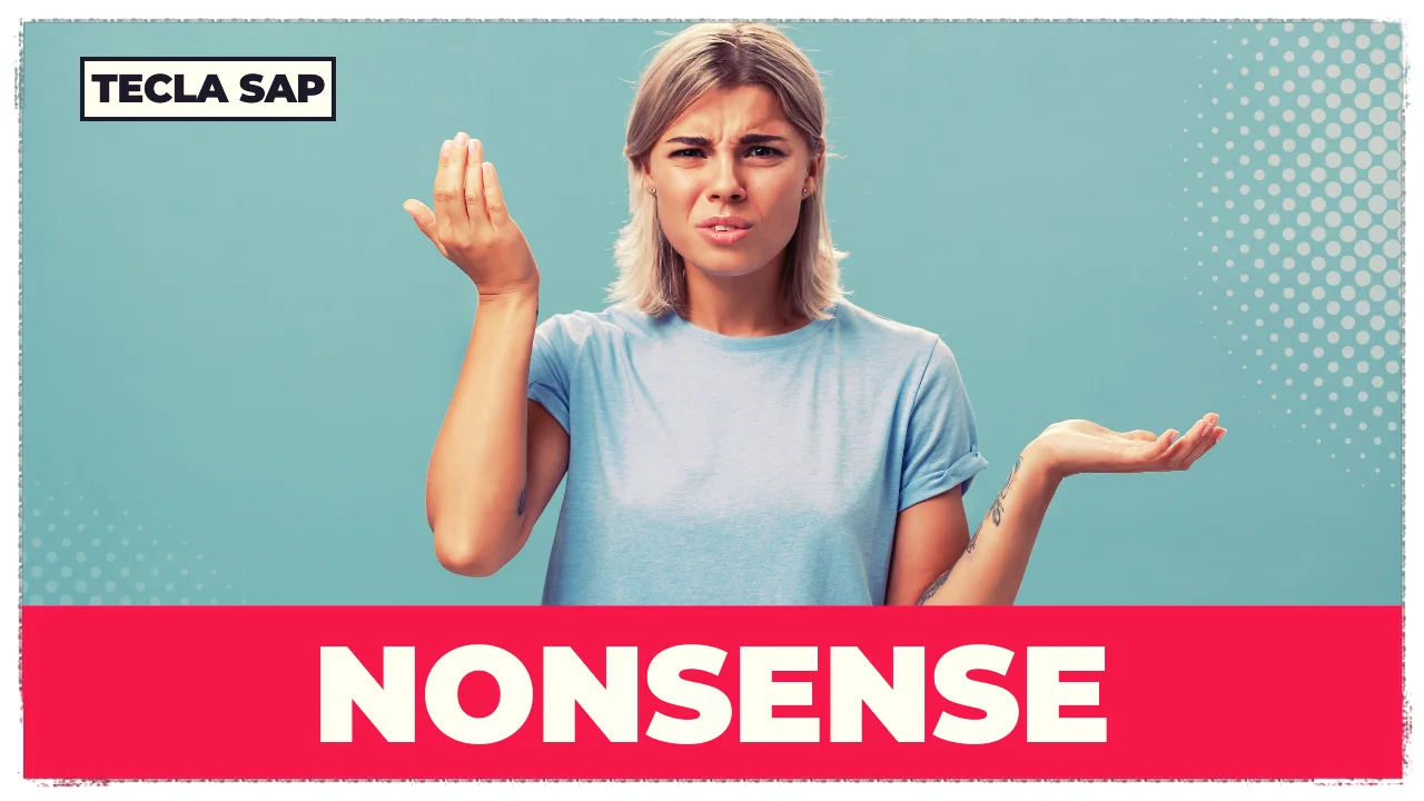 NONSENSE? Qual é o significado e a tradução do anglicismo?