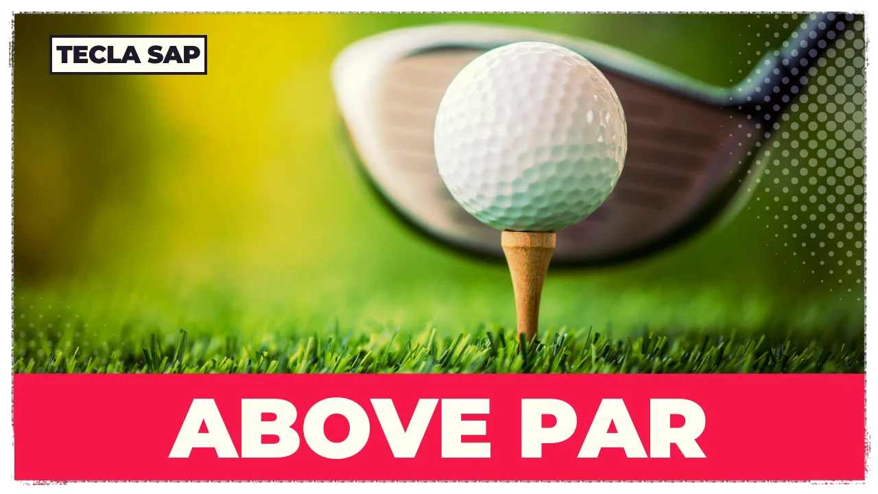 ABOVE PAR? Qual é o significado dessa expressão?